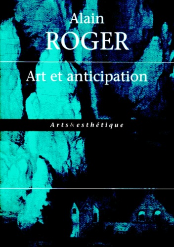 Art et anticipation de Alain Roger - Livre - Decitre