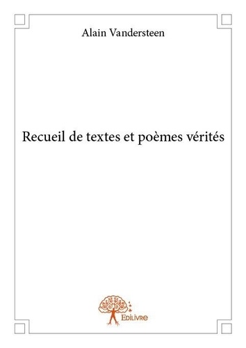 Recueil de textes et poèmes vérités de Alain Vandersteen - Livre - Decitre
