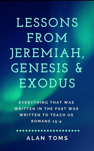 Lessons from Jeremiah, Genesis & Exodus de Alan Toms - ePub - Ebooks ...