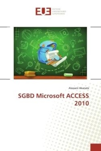 SGBD Microsoft ACCESS 2010 de Alassani Akanate - Poche - Livre - Decitre