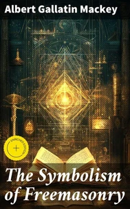 The Symbolism of Freemasonry de Albert Gallatin Mackey - Decitre