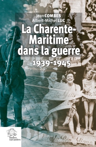 La Charente-Maritime dans la guerre - 1939-1945 de Albert-Michel Luc ...