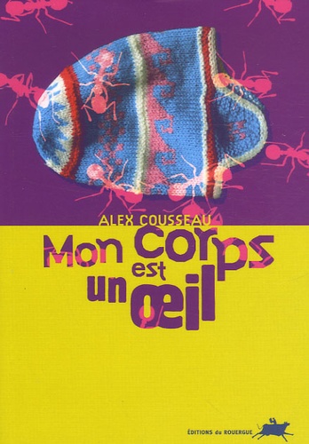 Mon corps est un oeil de Alex Cousseau - Poche - Livre - Decitre