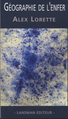 Géographie de l'enfer de Alex Lorette - Grand Format - Livre - Decitre