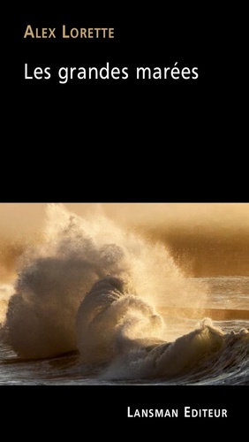 Les grandes marées de Alex Lorette - Grand Format - Livre - Decitre