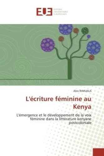 L'écriture féminine au Kenya - L'émergence et... de Alex Wanjala - Poche - Livre - Decitre