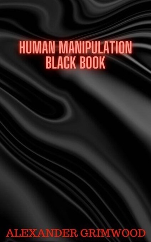 Human Manipulation Black Book de Alexander Grimwood - ePub - Ebooks ...
