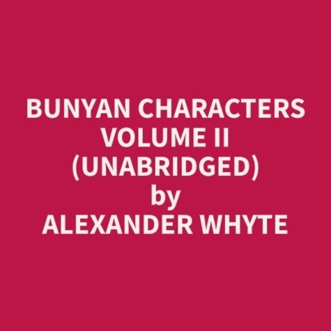 Bunyan Characters Volume II (Unabridged) de Alexander Whyte - audio - Ebooks - Decitre