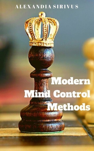Modern Mind Control Methods de Alexandia Sirivus - ePub - Ebooks - Decitre