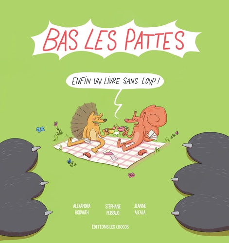 Bas les pattes - Enfin un livre sans loup ! de Alexandra Horvath ...