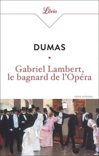 Gabriel Lambert, le bagnard de l'Opéra - Alexandre Dumas - Ebooks ...