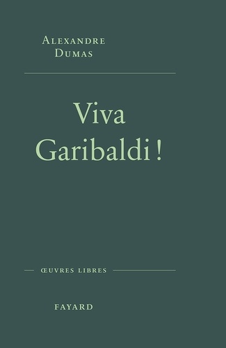 Viva Garibaldi ! - Une odysée en 1860 de Alexandre Dumas - Grand Format ...