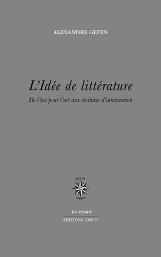 L'idée de littérature - De l'art pour l'art aux... de Alexandre Gefen ...