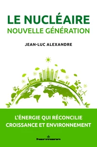 Le nucléaire nouvelle génération de Jean-Luc Alexandre - Decitre
