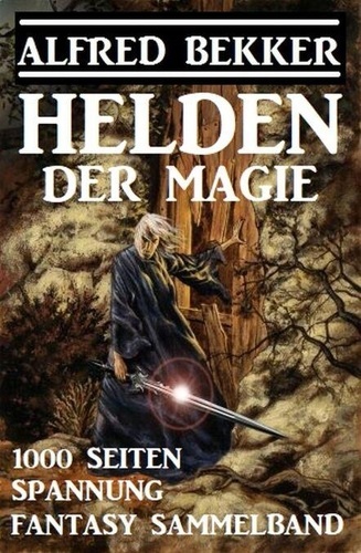 Helden der Magie: Fantasy Sammelband – 1000... de Alfred Bekker - ePub ...