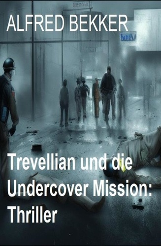 Trevellian und die Undercover Mission: Thriller - Alfred Bekker ...