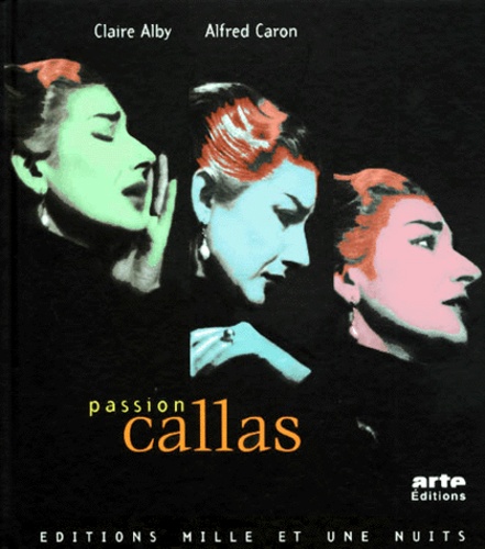 Passion Callas. Avec Cd de Alfred Caron - Livre - Decitre
