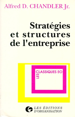 Stratégies et structures de l'entreprise de Alfred-Dupont Chandler ...
