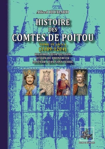 Histoire des comtes de Poitou 4. Histoire des... de Alfred Richard ...