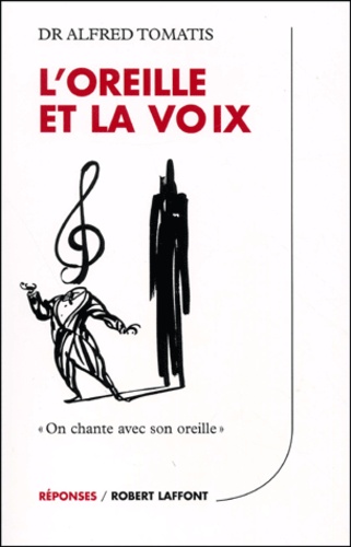 L'Oreille Et La Voix de Alfred Tomatis - Livre - Decitre