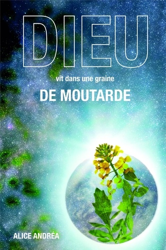 Dieu vit dans une graine de moutarde de Alice Andréa - Multi-format ...
