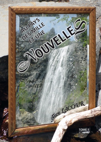 Au pays des mille et une nouvelles Tome 1. de Alice Lacour - Grand ...