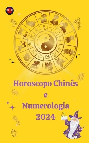 Horoscopo Chinês e Numerologia 2024 de Alina A Rubi - ePub - Ebooks - Decitre