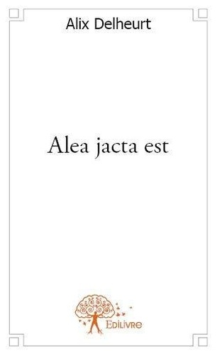 Alea jacta est de Alix Delheurt - Poche - Livre - Decitre