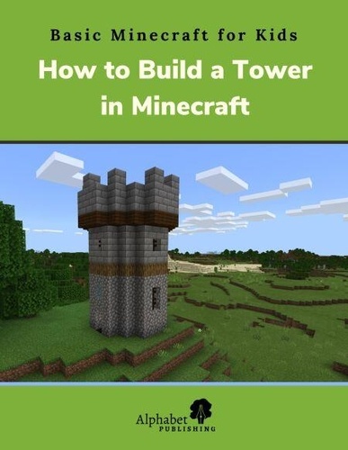 How to Build a Tower in Minecraft - Basic... - AlphabetPublishing ...
