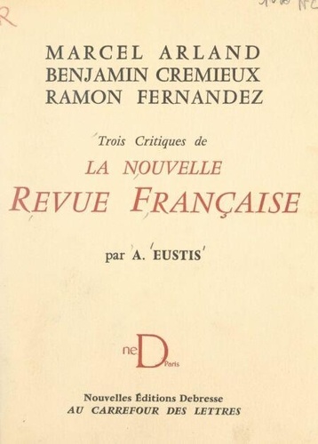 Marcel Arland, Benjamin Crémieux, Ramon... de Alvin Eustis - ePub ...