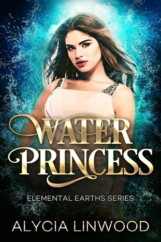 Water Princess - Elemental Earths, #1 de Alycia Linwood - ePub - Ebooks ...