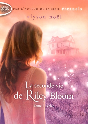La seconde vie de Riley Bloom Tome 2. Eclat de Alyson Noël - Poche - Livre - Decitre
