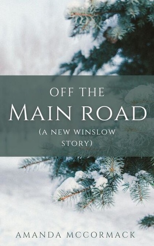 Off the Main Road: A New Winslow Prequel Novella... - Amanda McCormack ...