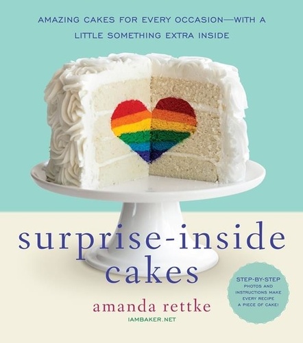Surprise-Inside Cakes - Amazing Cakes for Every... - Amanda Rettke ...