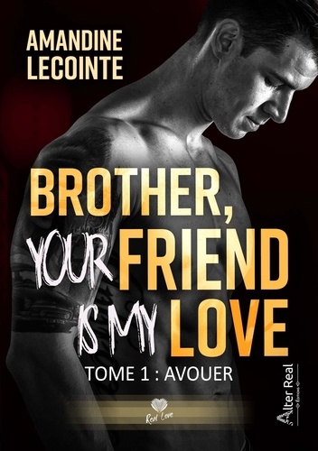 Avouer - Brother, your friend is my love, Tome 1 de Amandine Lecointe ...