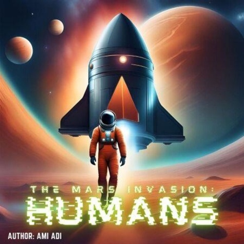 The Mars Invasion: Humans - Ami Adi - Ebooks - Furet du Nord