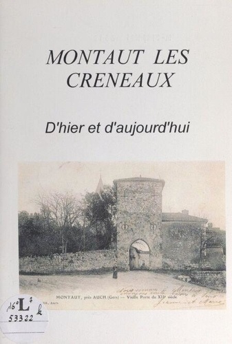 Montaut-les-Créneaux d'hier et d'aujourd'hui de Amicale montaltaise ...
