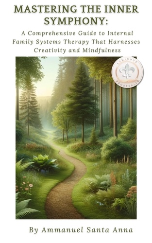 Mastering the Inner Symphony: A Comprehensive... - Ammanuel Santa Anna ...