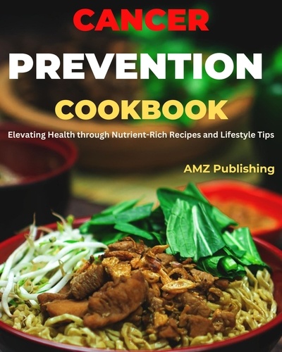 Cancer Prevention Cookbook : Elevating Health... de AMZ Publishing ...