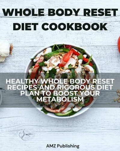 Whole Body Reset Cookbook: Healthy Whole Body... de AMZ Publishing - ePub - Ebooks - Decitre