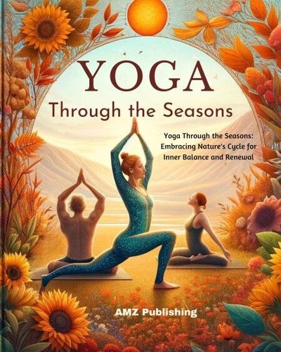Yoga Through the Seasons : Yoga Through the... de AMZ Publishing - ePub ...