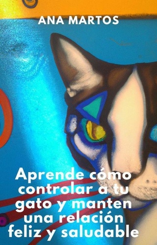 Aprende cómo controlar a tu gato y mantener una... - Ana Martos ...