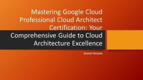 Mastering Google Cloud Professional Cloud... - Anand Vemula - Ebooks - Furet du Nord