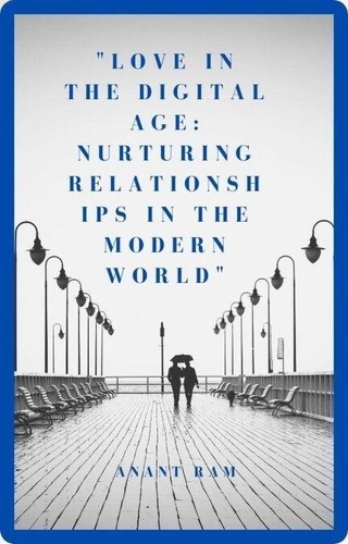 Love in the Digital Age: Nurturing ... de ANANT RAM - ePub - Ebooks - Decitre