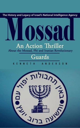 Mossad: The History and Legacy of Israel’s National Intelligence Agency ...