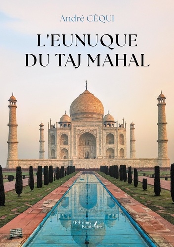 L'eunuque du Taj Mahal de André Céqui - Grand Format - Livre - Decitre