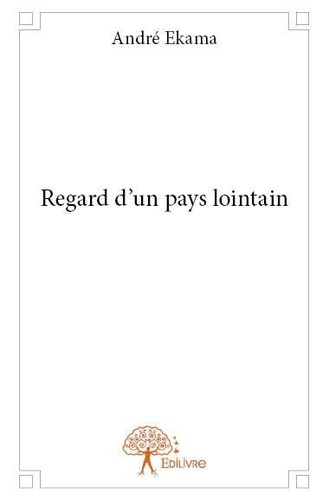 Regard d'un pays lointain de André Ekama - Livre - Decitre