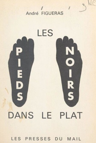 Les Pieds Noirs dans le plat de André Figueras - PDF - Ebooks - Decitre