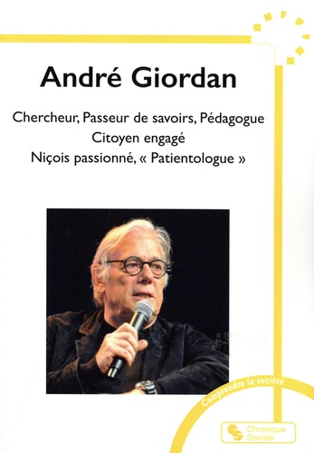 André Giordan - Chercheur, Passeur de savoirs,... de André Giordan ...