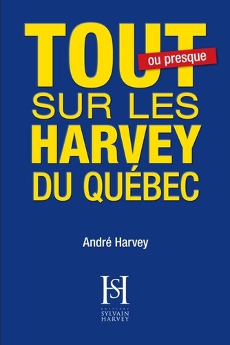 Tout sur les Harvey du Québec de André Harvey - ePub - Ebooks - Decitre
